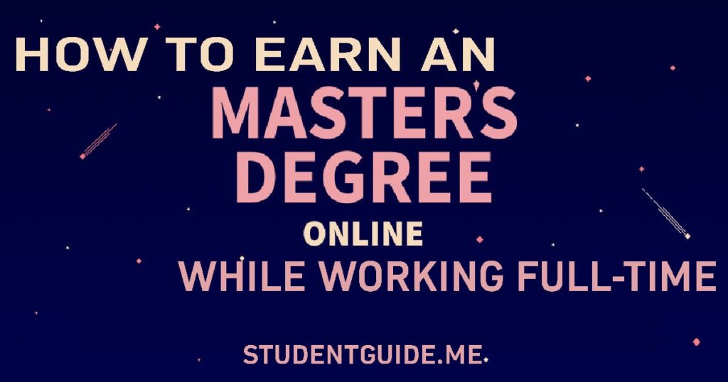 How To Earn an Online Masters Degree While Working Full-Time - StudentG